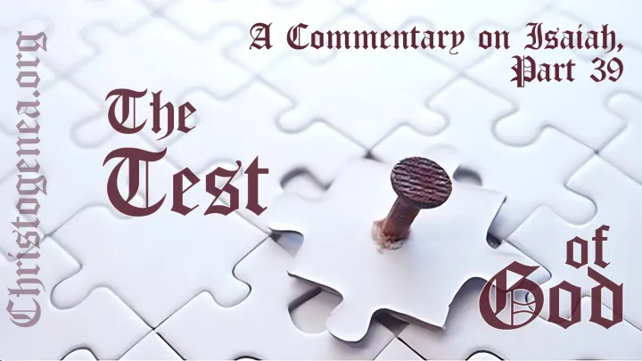 A Commentary on Isaiah, Part 39: The Test of God | Christogenea.org